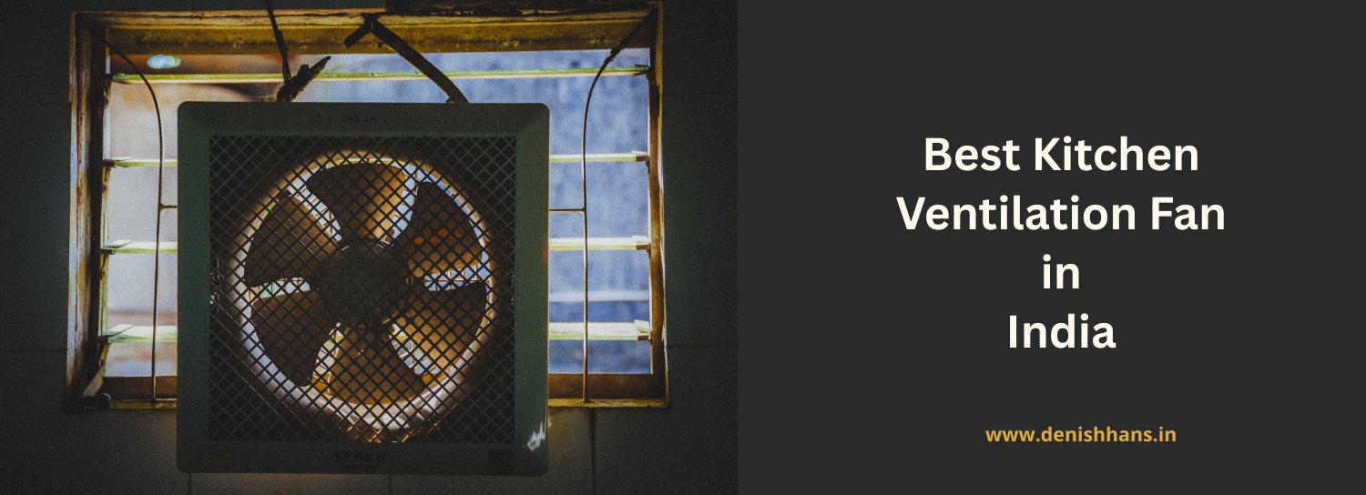 Best Kitchen Ventilation Fan In India 2026: Top 5 Picks For Fresh ...